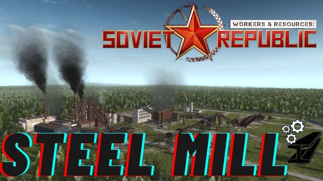 FINISHING STEEL MILL || WORKERS AND RESOURCES: SOVIET REPUBLIC ...