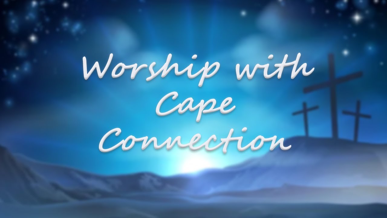 Worship with Cape Connection - April 9th, 2023 - YouTube