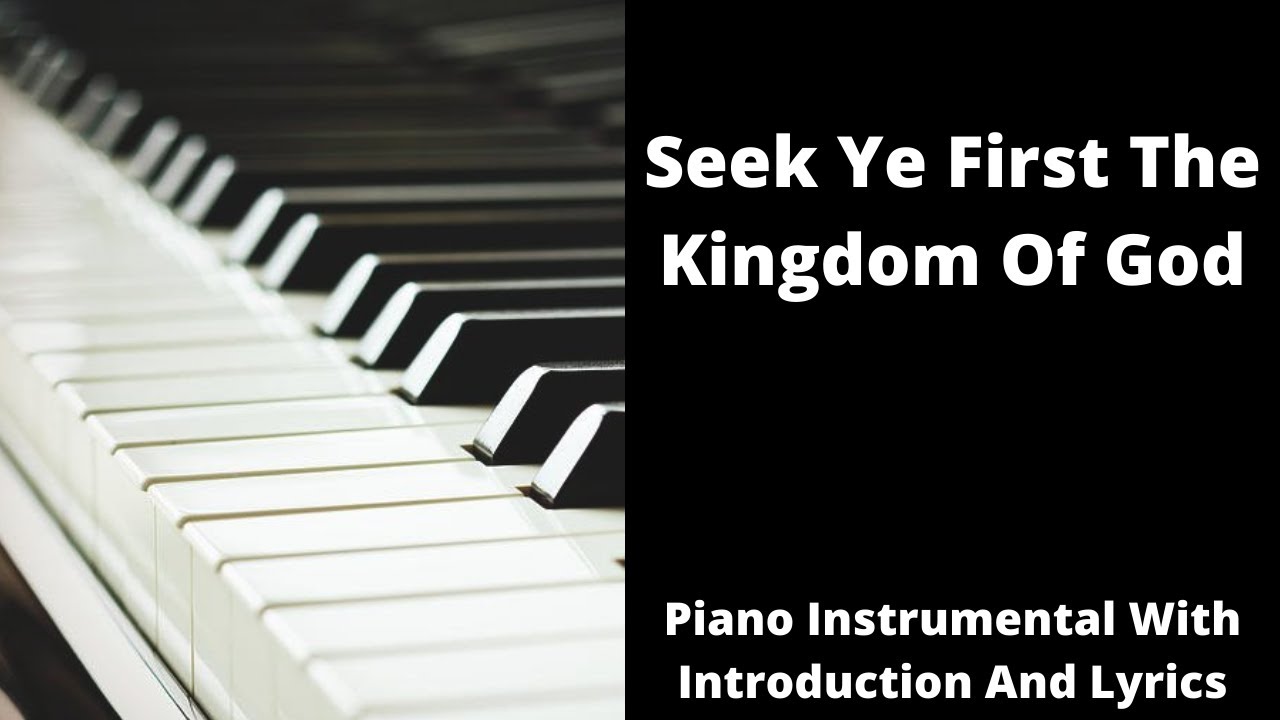 Seek Ye First The Kingdom Of God - Piano instrumental with introduction ...