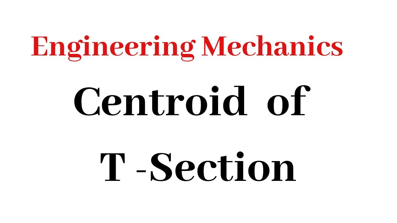 Centroid of Composite Areas| Centroid of T Section |Moment of Inertia ...