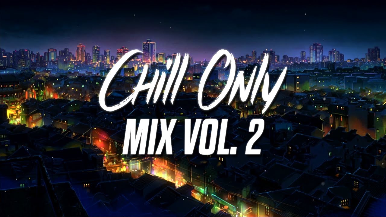 Chill Only Mix Vol. 2 - songs to help when you're alone - YouTube