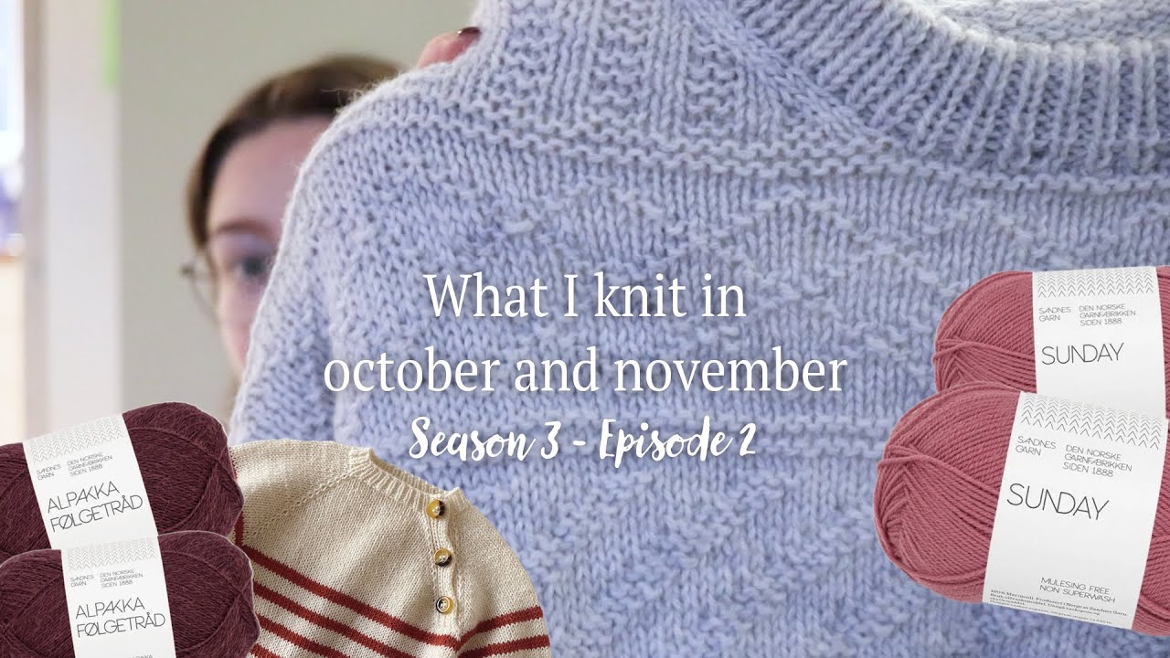 What I knit in october and november II S03E02 - YouTube