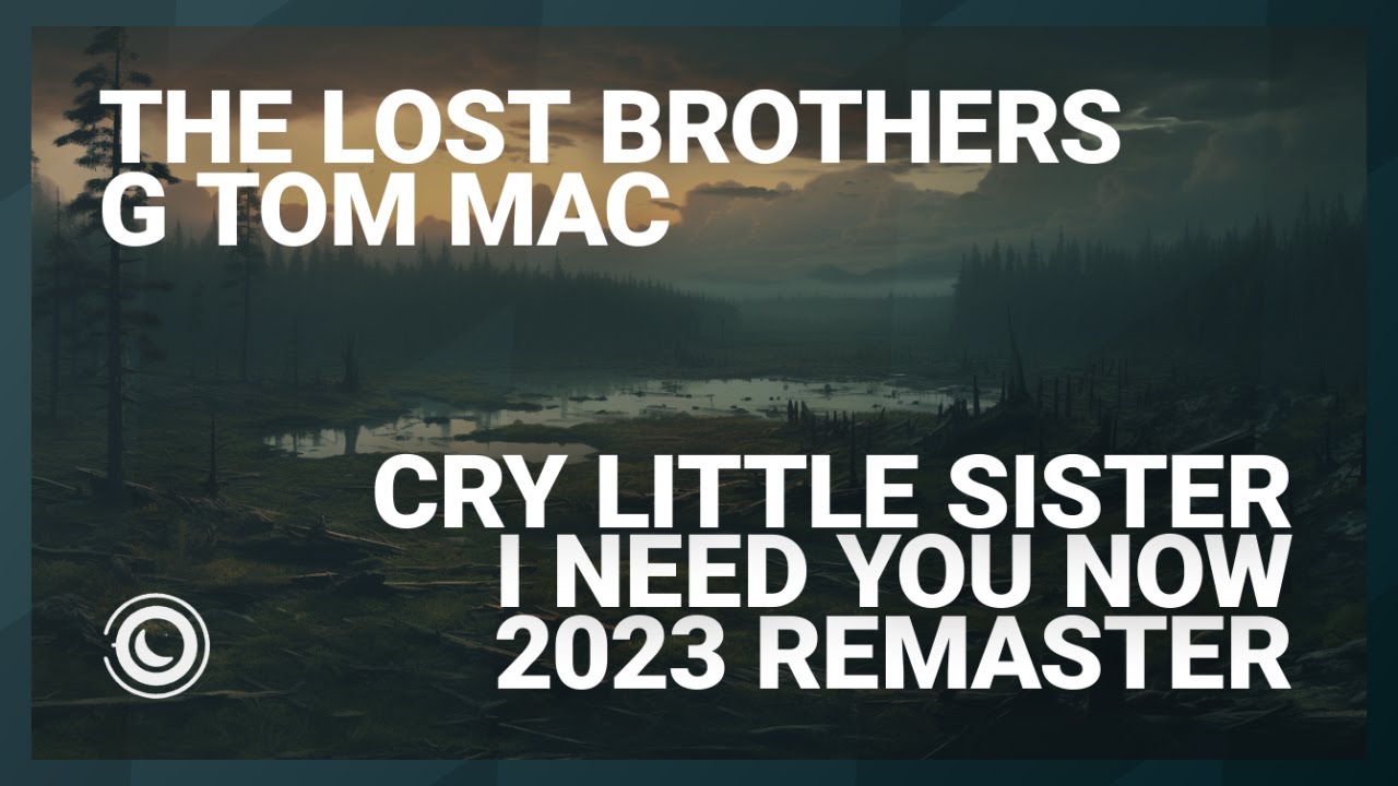The Lost Brothers & G Tom Mac - Cry Little Sister (I Need You Now ...