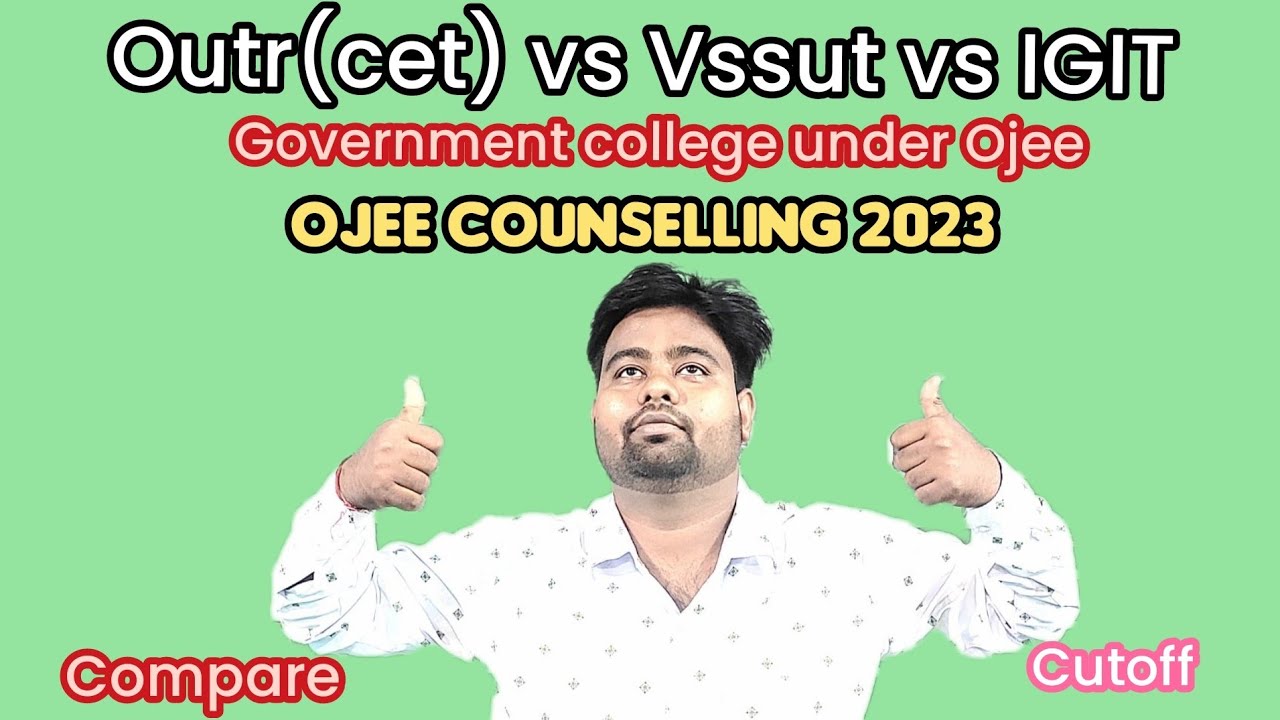 VSSUT BURLA VS OUTR(CET) BHUBANESWAR VS IGIT SARANG | OJEE 2023 🔥 ...