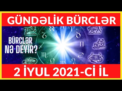 Gundelik burcler - 2 iyul 2021-ci il