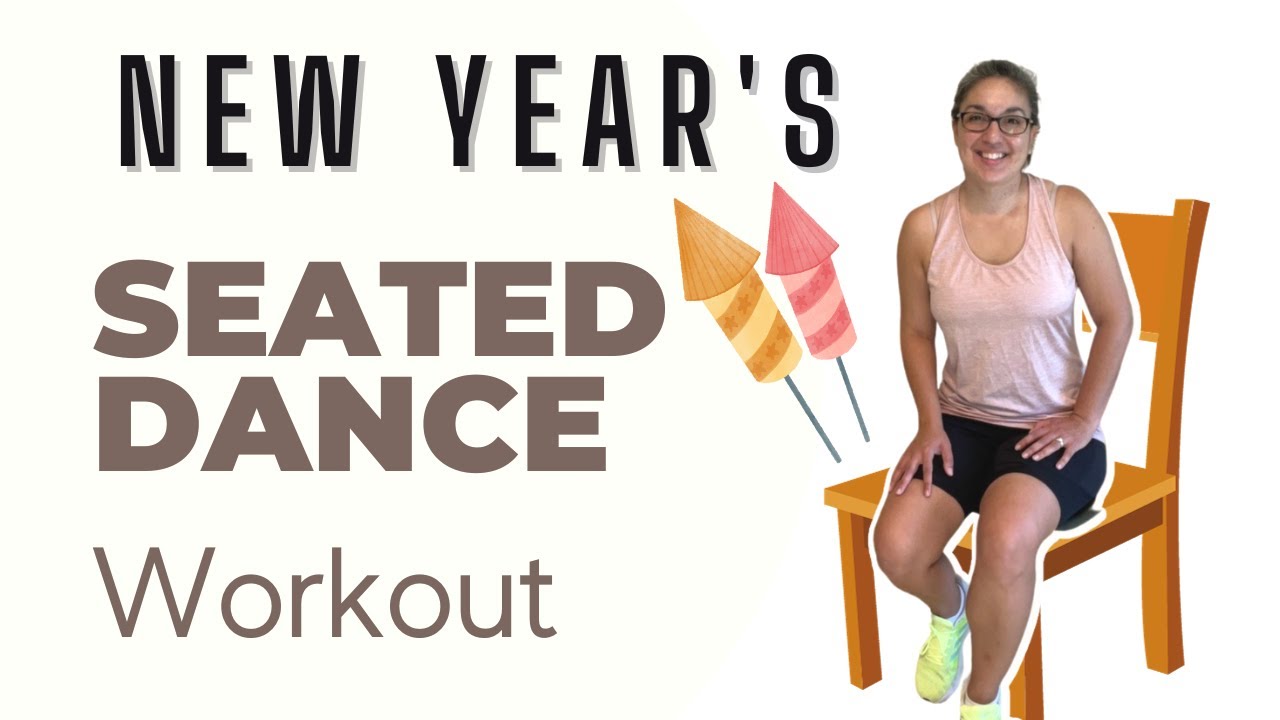 New Year's Seated Dance Workout- Get Fit in 2025! - YouTube