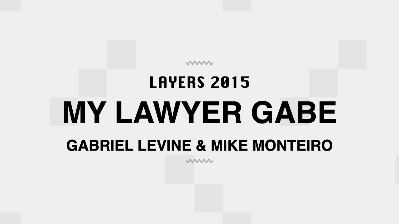 My Lawyer Gabe, Layers 2015 - YouTube