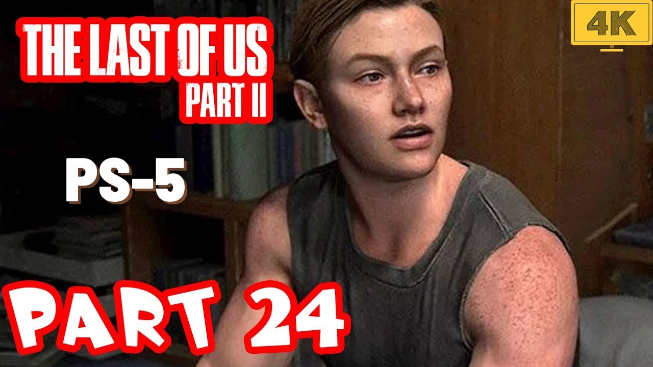 The Last Of Us 2 Gameplay Walkthrough Part 24 Full Game [4k Ps 5