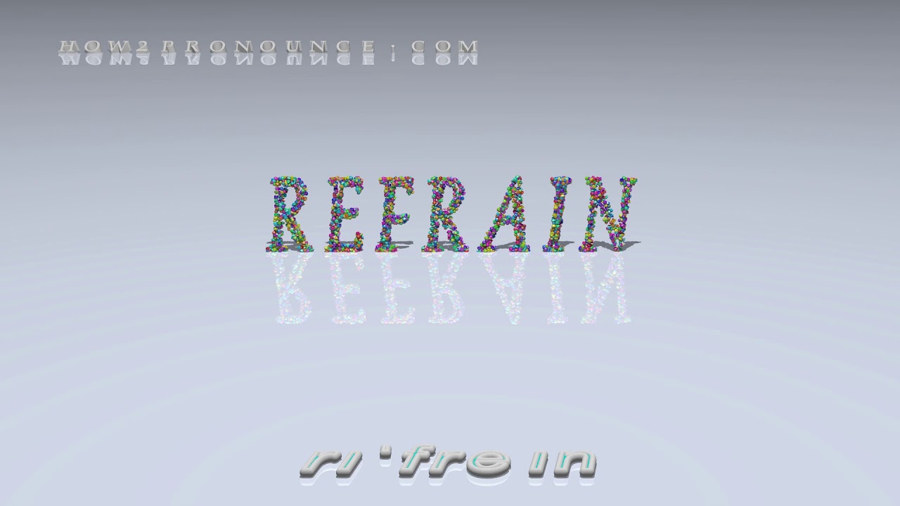 refrain - pronunciation + Examples in sentences and phrases - YouTube