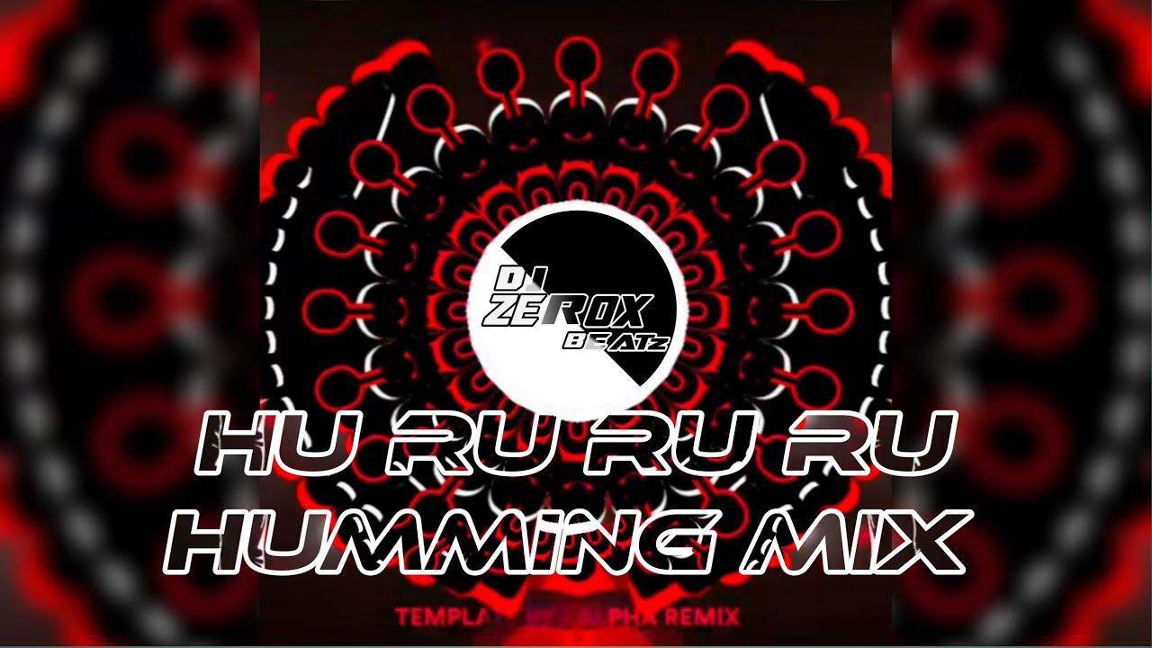 HU RU RU RU - HUMMING - DJ ZEROX RMX X DJ ROCKY X DJ MILAN RMX - YouTube