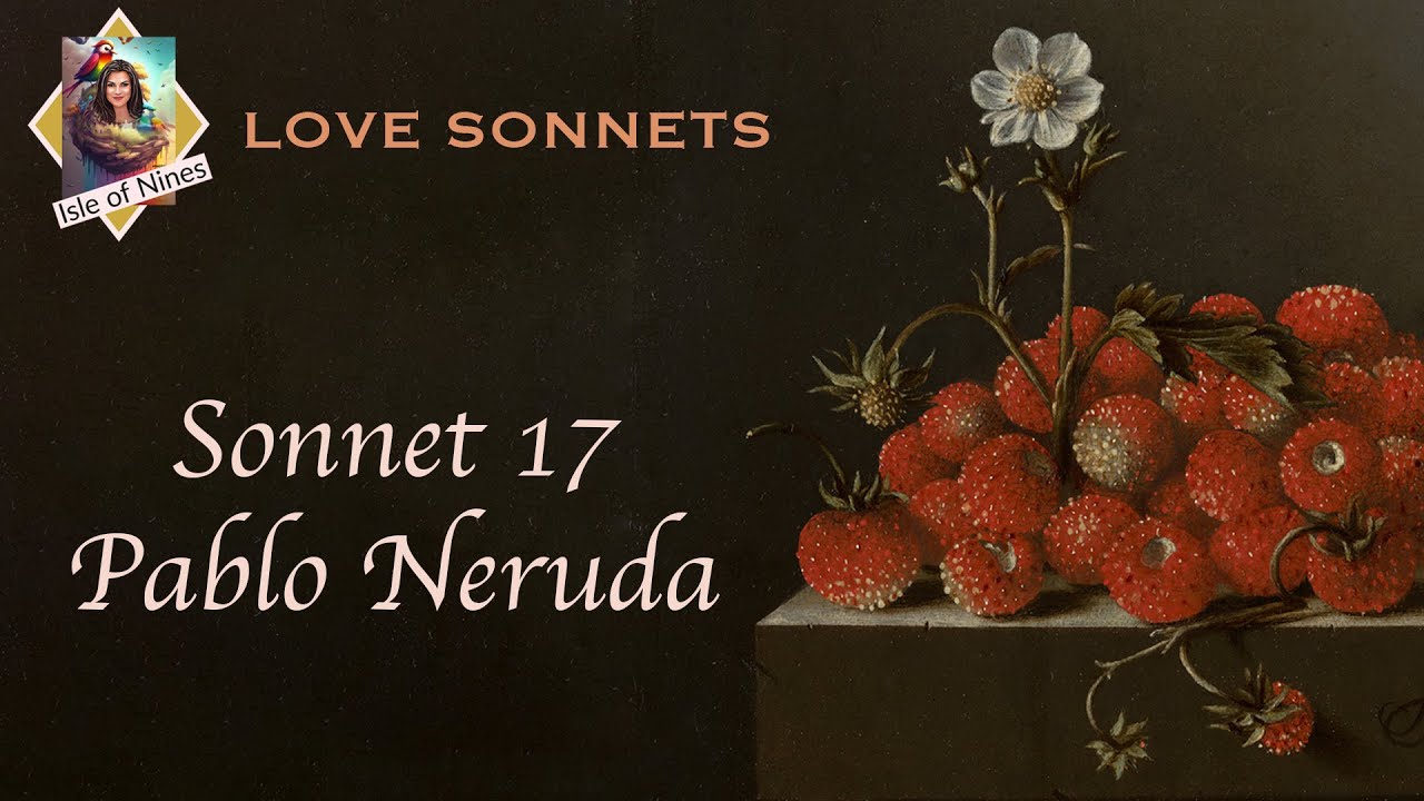 PABLO NERUDA - One Hundred Love sonnets - Sonnet 17 (XVII): "I don't love you..." - YouTube