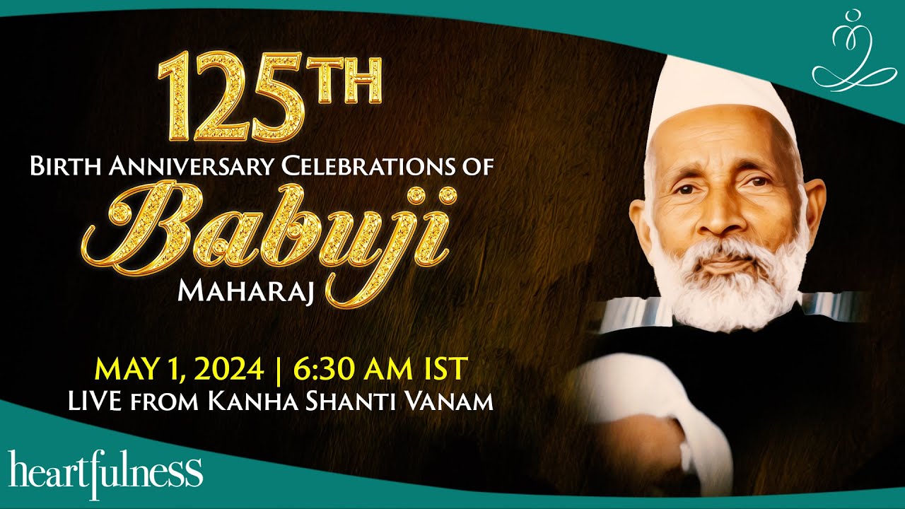 125th Birth Anniversary Celebrations of Babuji Maharaj | 1 May 2024 | 6 ...