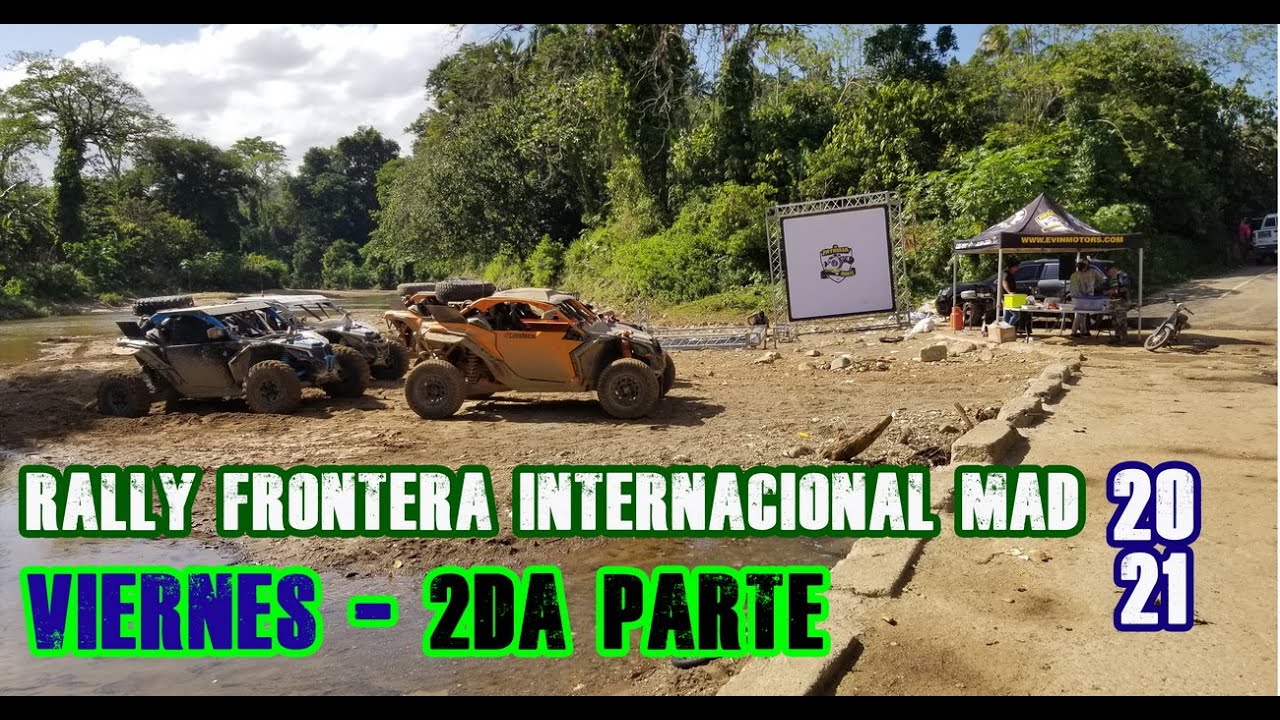 Rally Frontera Internacional MAD REPUBLICA DOMINICANA 2021 Viernes 2da ...