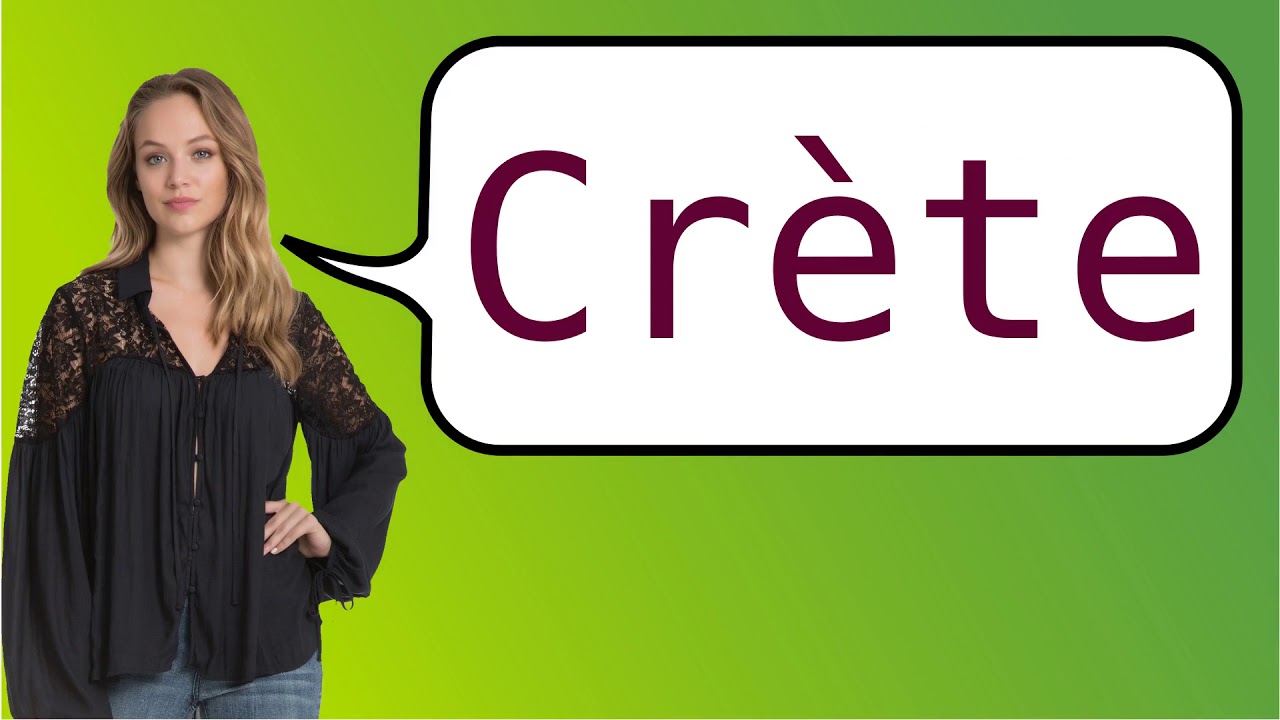 How to say 'Crete' in French? - YouTube