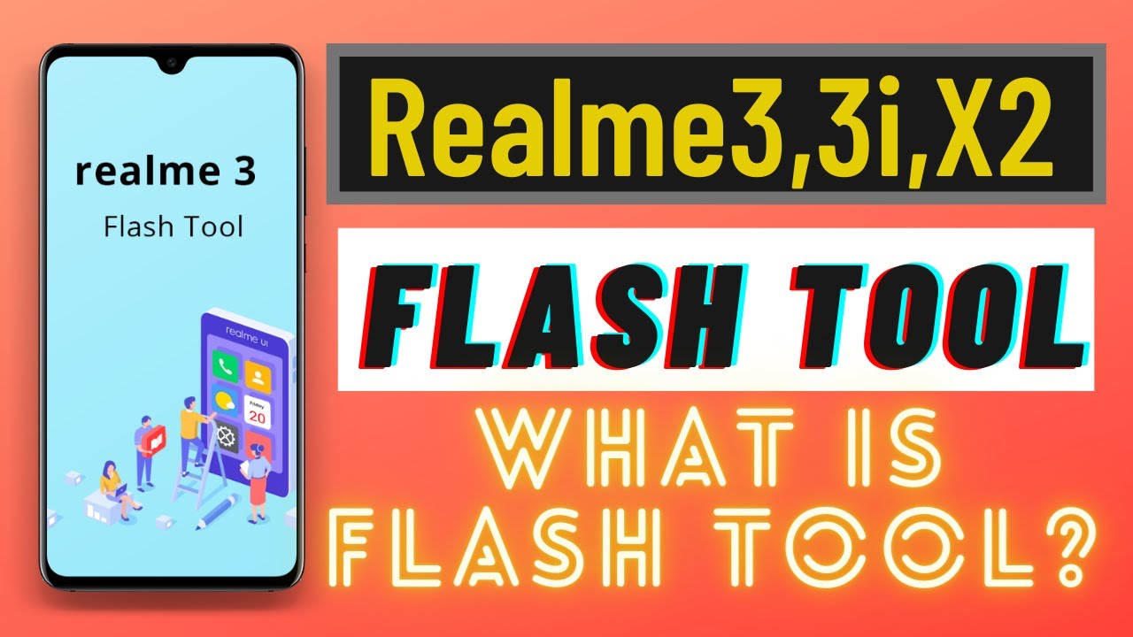 Realme Flash Tool available For Realme 3, 3i, X2, X, X50Pro More| What ...