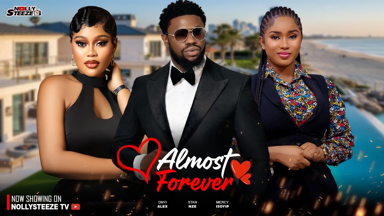 ALMOST FOREVER |STAN NZE, ONYI ALEX, MERCY ISOYIP| Full Nigerian Movie ...
