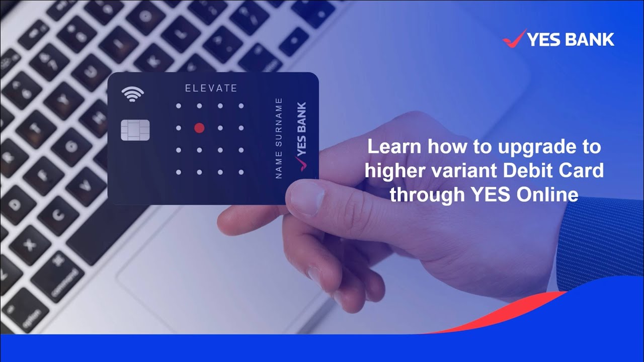 How to Upgrade Debit Card through YES Online - YouTube