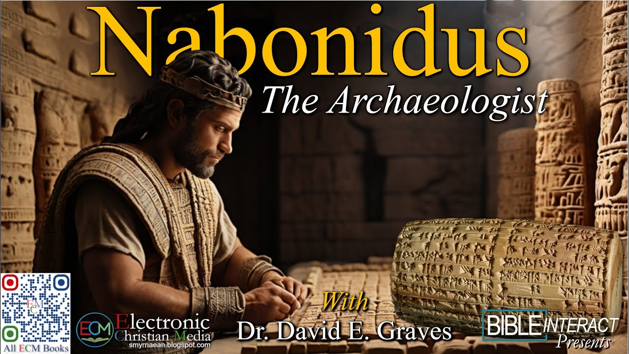 Biblical Archaeology From the Ground Down: Nabonidus: The Archaeologist ...