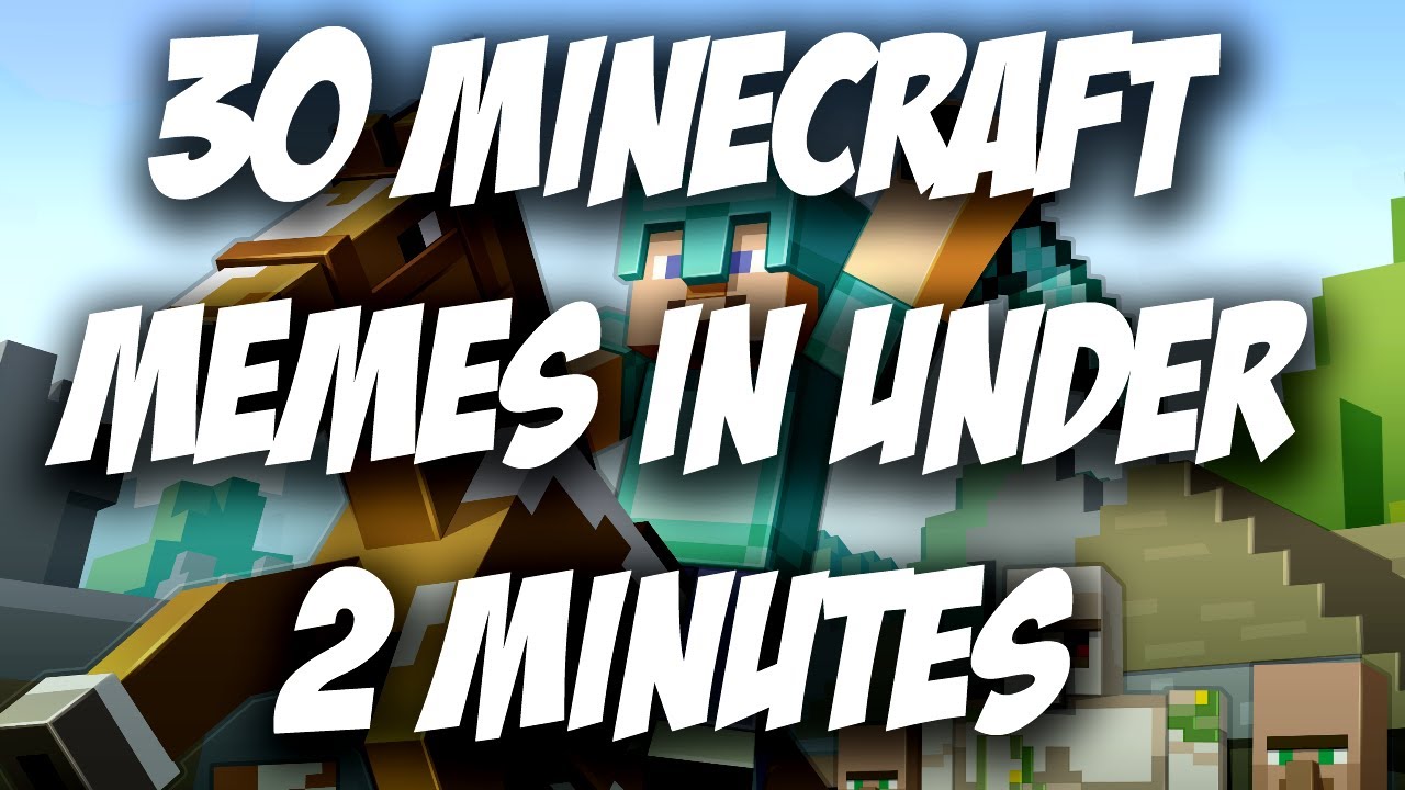 30 Minecraft Memes In Under 2 Minutes - YouTube