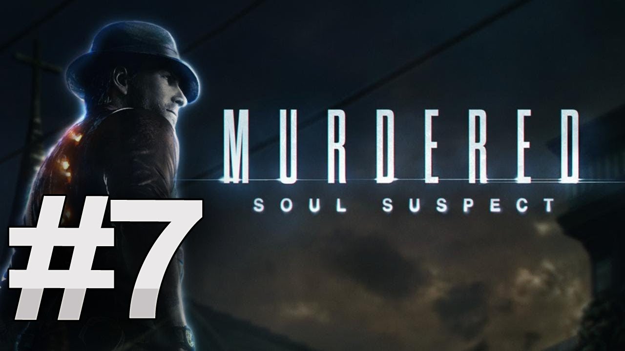 Murdered: Soul Suspect - Gameplay / Walkthrough: Part 7 (PC) ! - YouTube