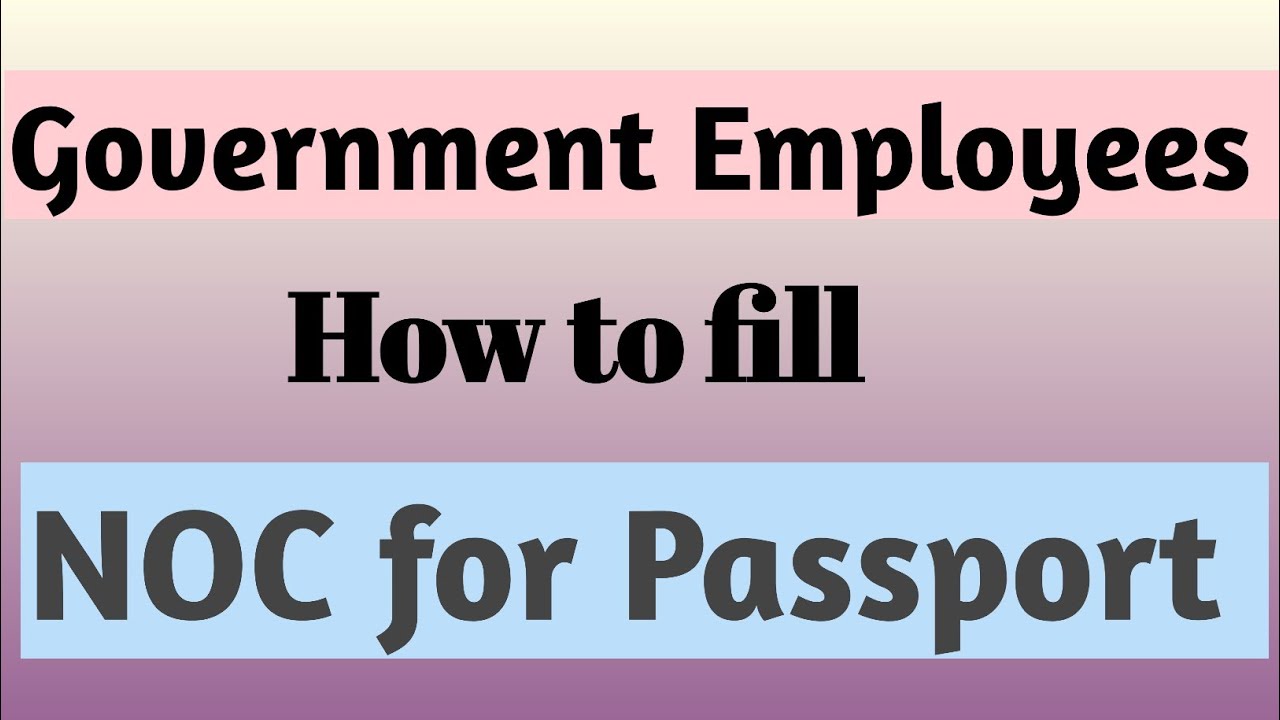How To Fill NOC For Passport For Government Employees Properly NOC how-to-fill-noc-for-passport-for-government-employees-properly-noc