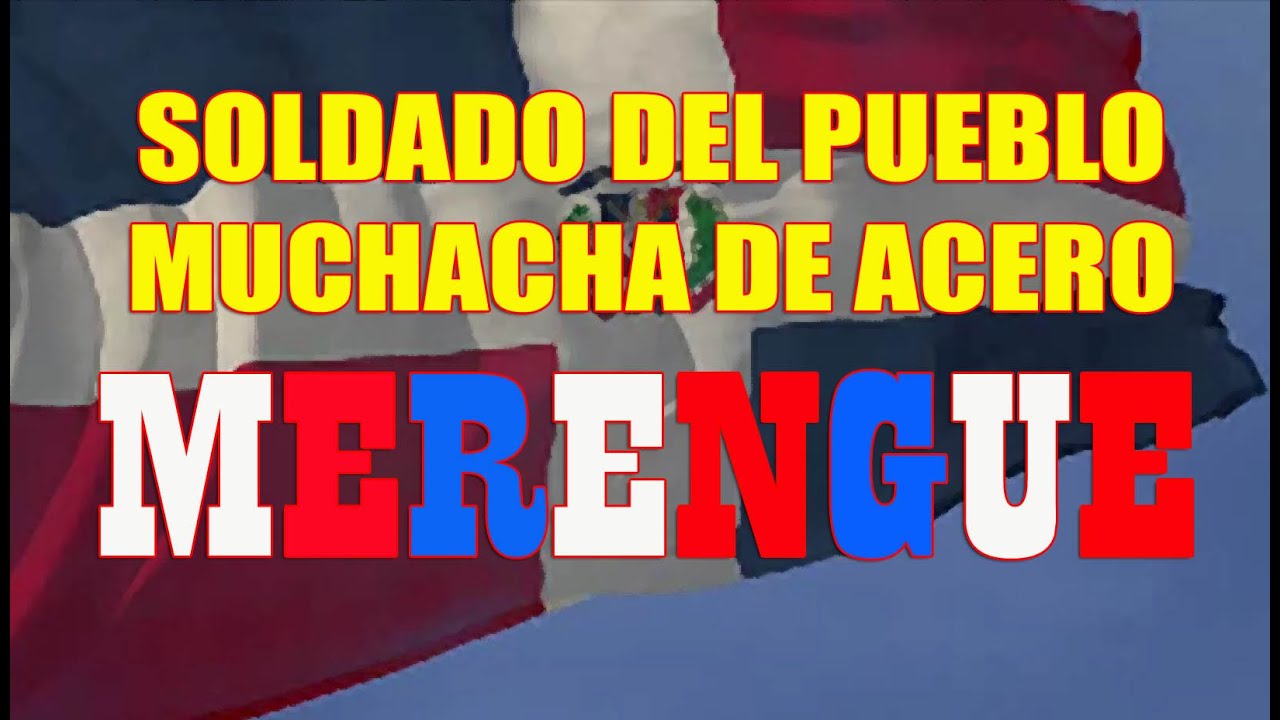 MERENGUE "Soldado del Pueblo, Muchacha de Acero" ANGEL FERNANDEZ, MARIDALIA HERNANDEZ y RUBY ...