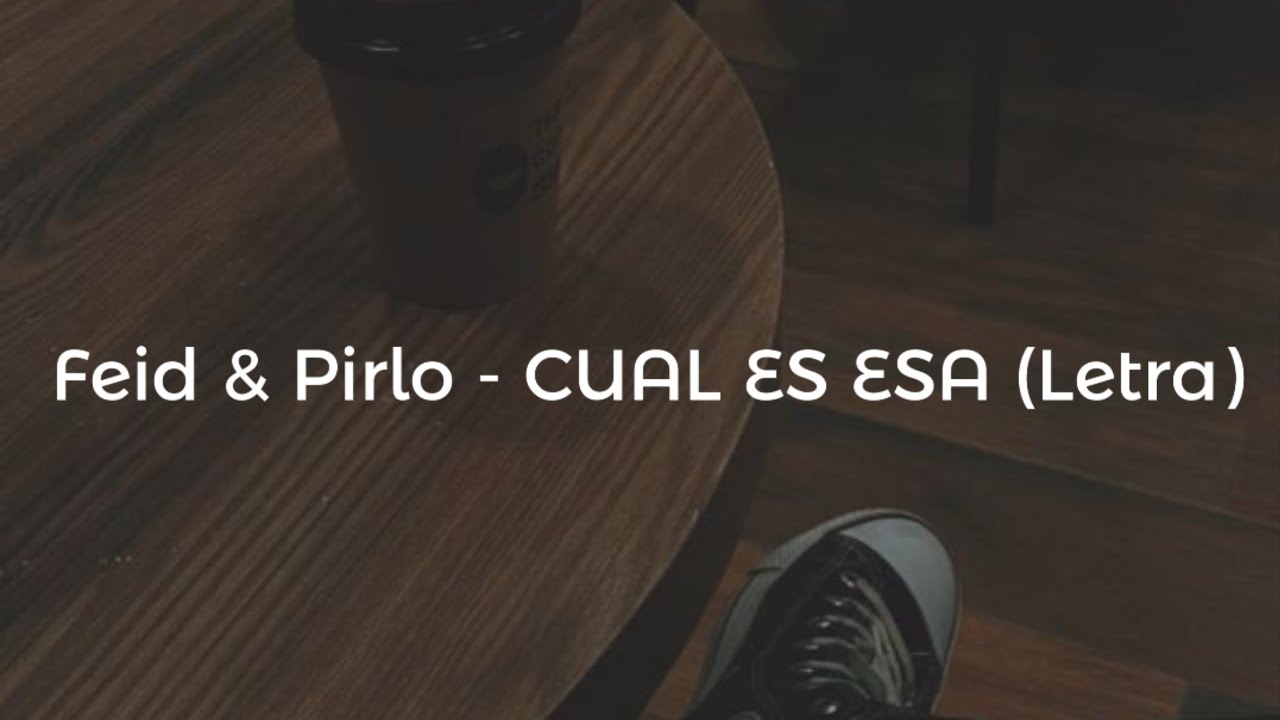 Feid, Pirlo - CUAL ES ESA (Letra/Lyrics) - YouTube