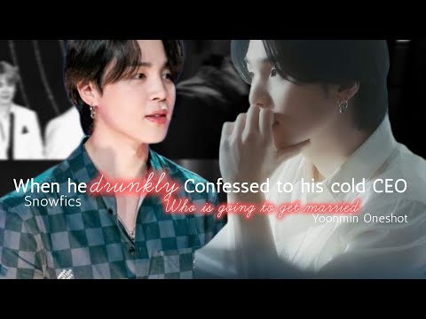 When he drunkly confessed to his Cold CEO✨Yoonmin Oneshot✨#yoonminff #yoonmin