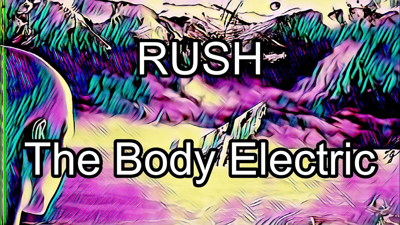 RUSH - The Body Electric (Lyric Video) - YouTube
