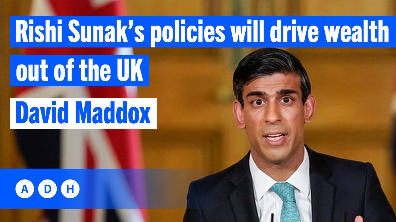 Rishi Sunak’s policies will drive wealth out of the UK: David Maddox ...
