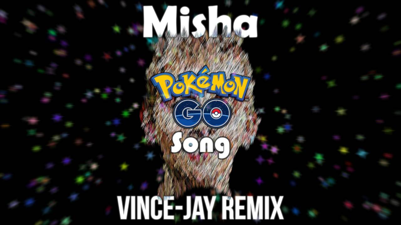 Misha - Pokémon Go Song (Vince-Jay Remix) - YouTube