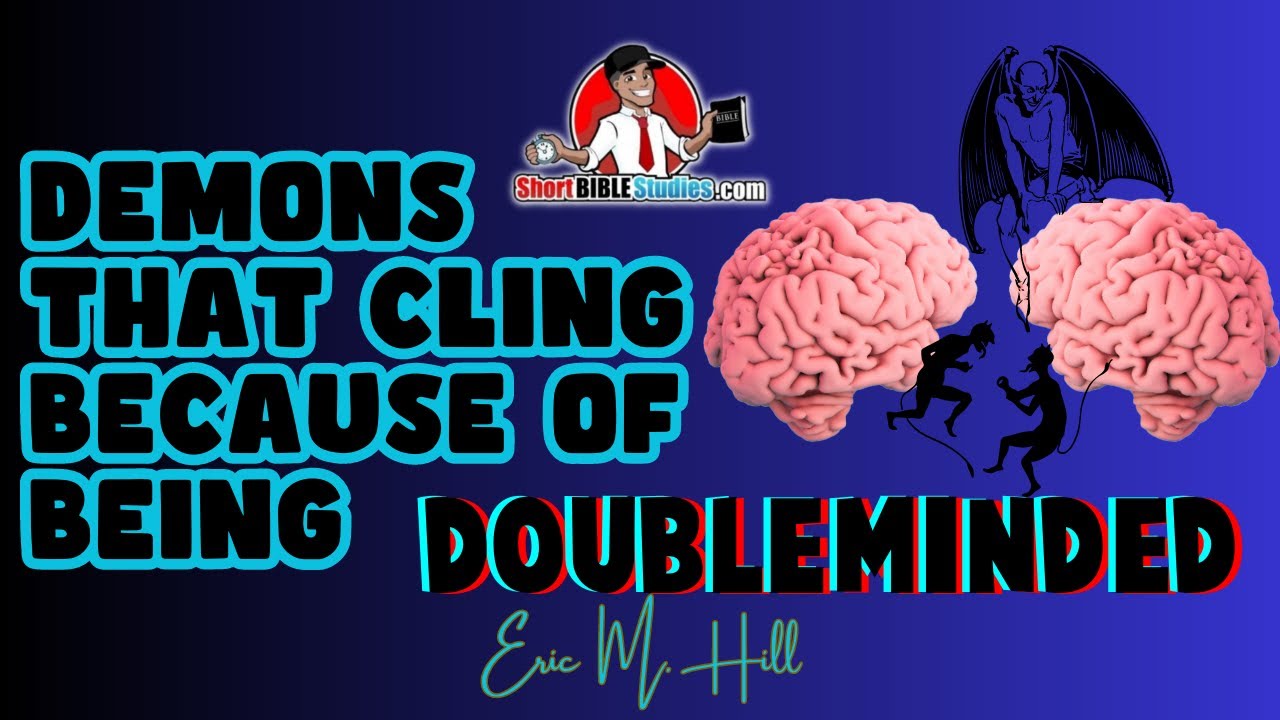 Demons That Cling Because of Being Double-Minded - YouTube