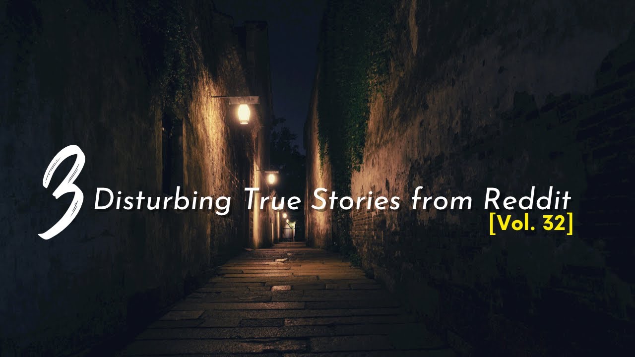 3 Disturbing True Stories from Reddit [Vol. 32] - YouTube