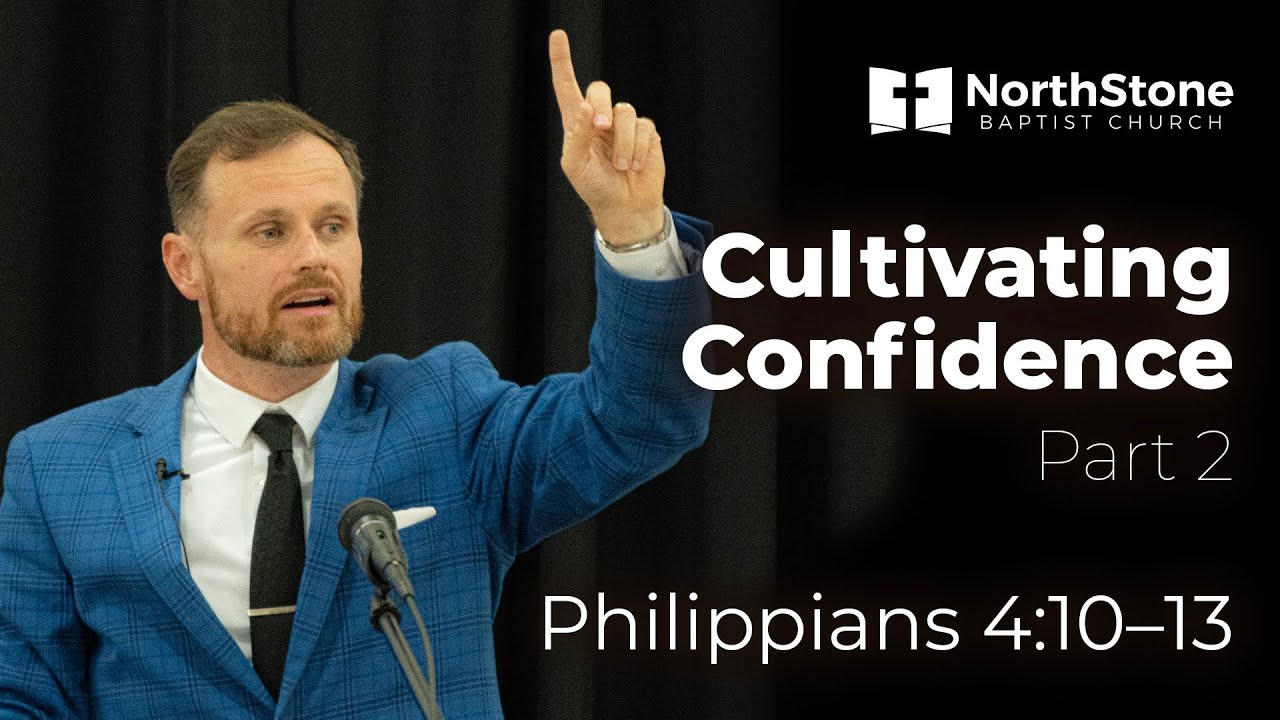 Cultivating Confidence Part 2 - Philippians 4:10-13 - YouTube