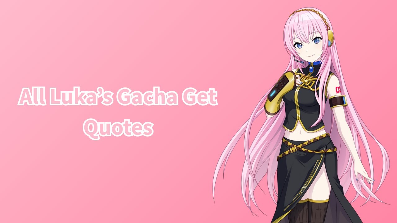 All Luka's gacha get quotes - YouTube