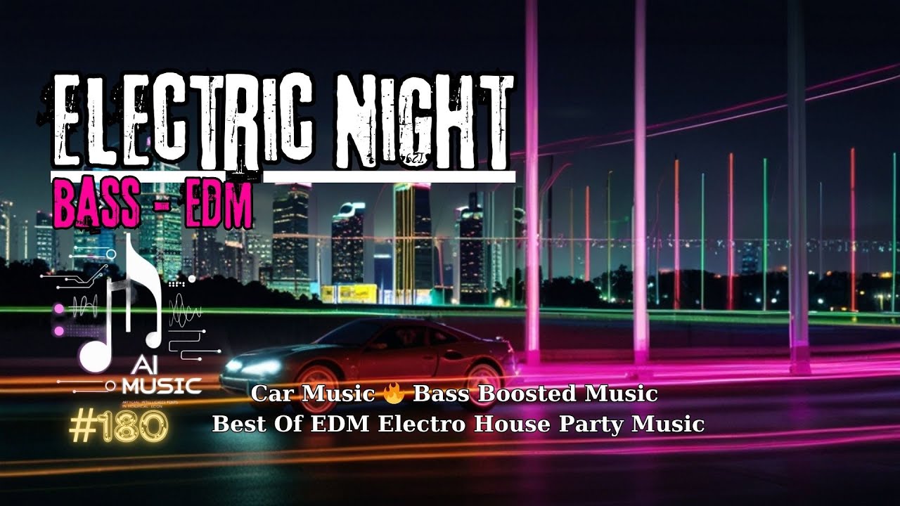 Electric Night Æ | Car Music 🔥 Bass Boosted Music 🔥 Best Of EDM Electro ...