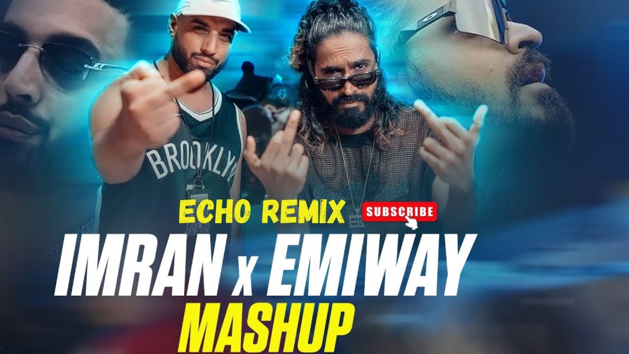 Imran Khan x Emiway Bantai Mashup | ECHO REMIX | Enjoy Mashup | Best ...
