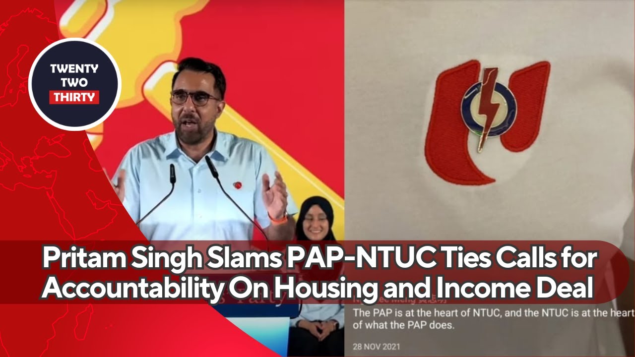 WP’s Pritam Singh Slams PAP-NTUC Ties Calls for Accountability Over ...