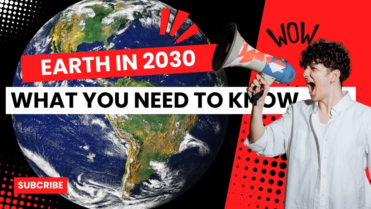 Earth in 2030: What You Need to Know? - YouTube