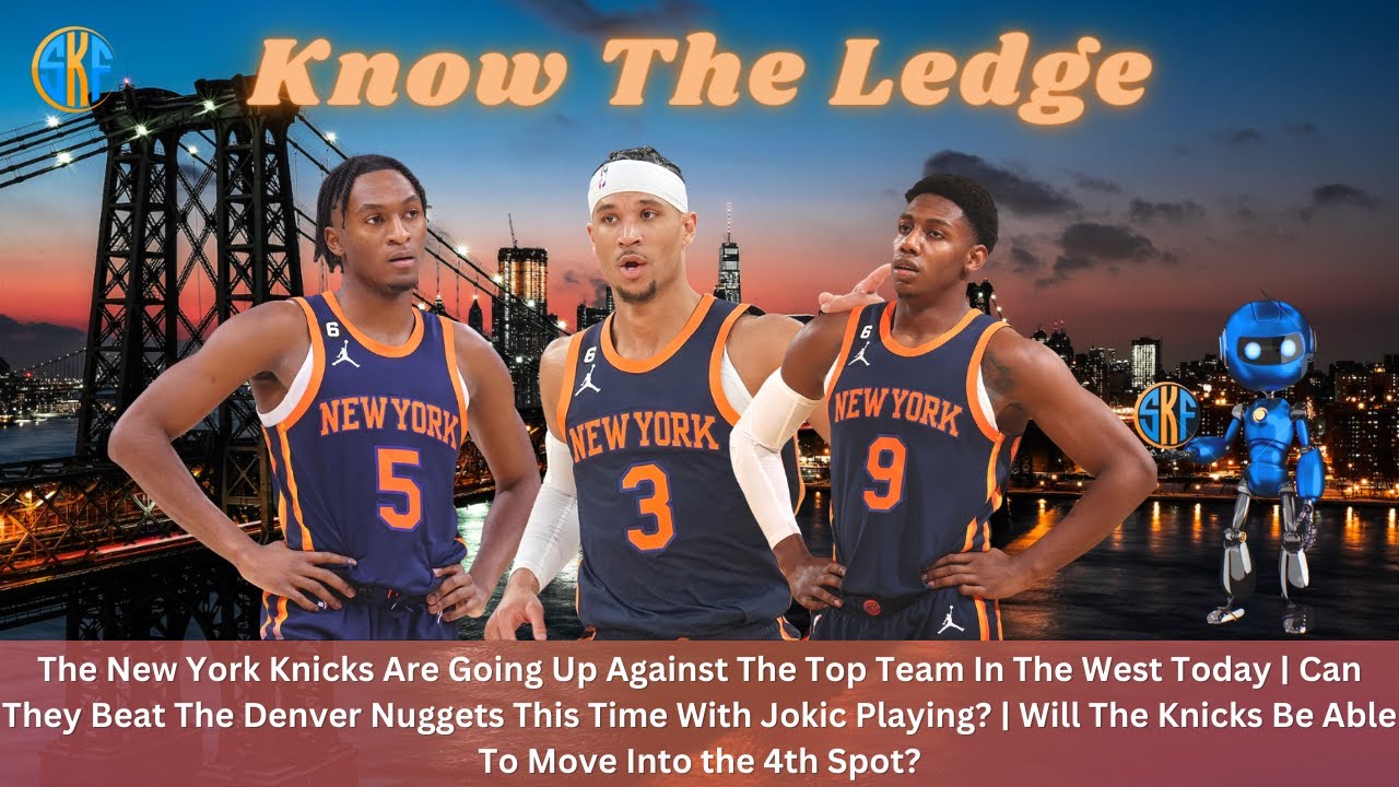 New York Knicks Face Off Against The #1 Team In The West (The Denver ...