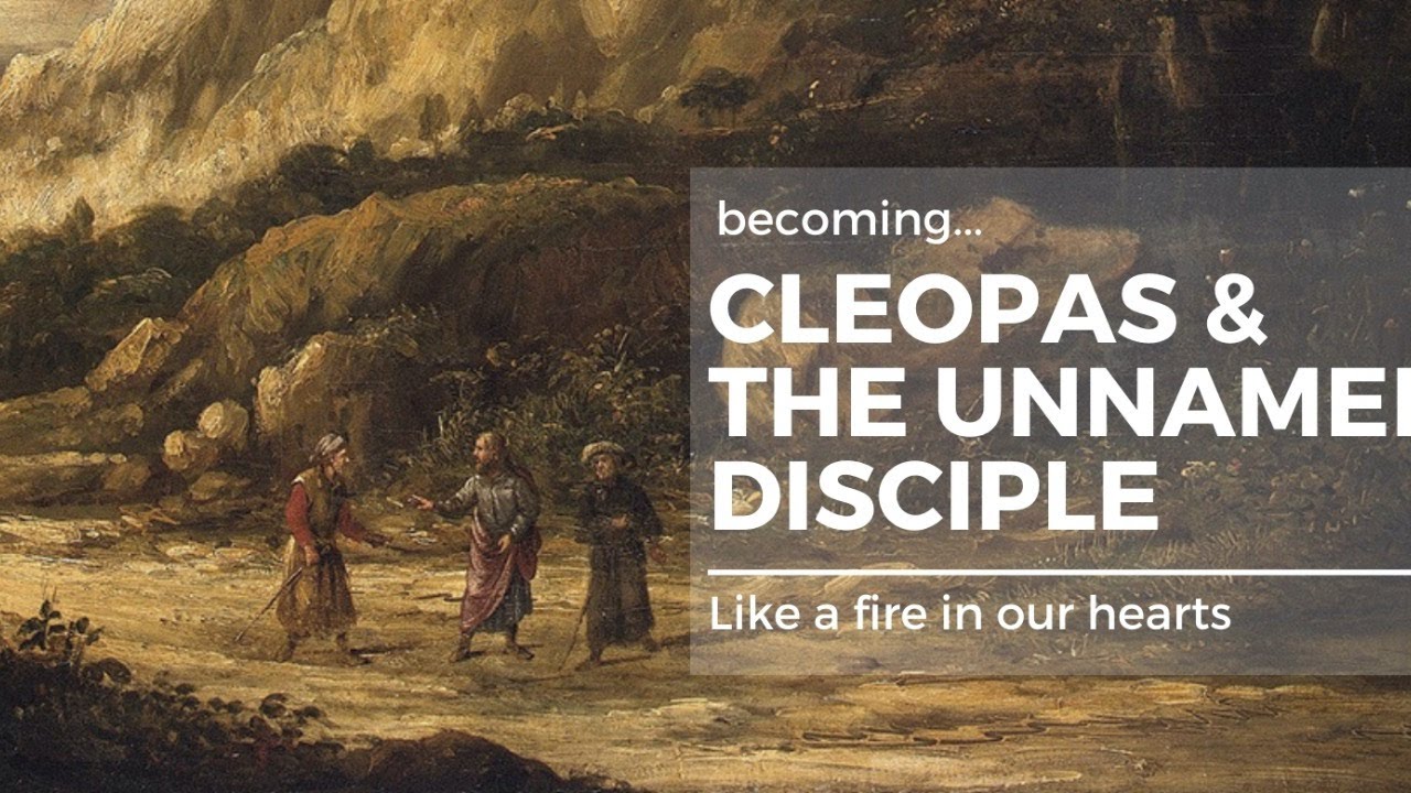 Becoming Cleopas & the Unnamed Disciple - YouTube
