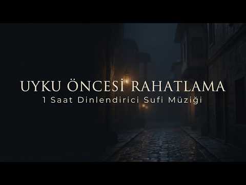 Uyku Öncesi Rahatlama | 1 Saatlik Dinlendirici Sufi Müziği | Isfahan Makamı - Huzur ve Şifa