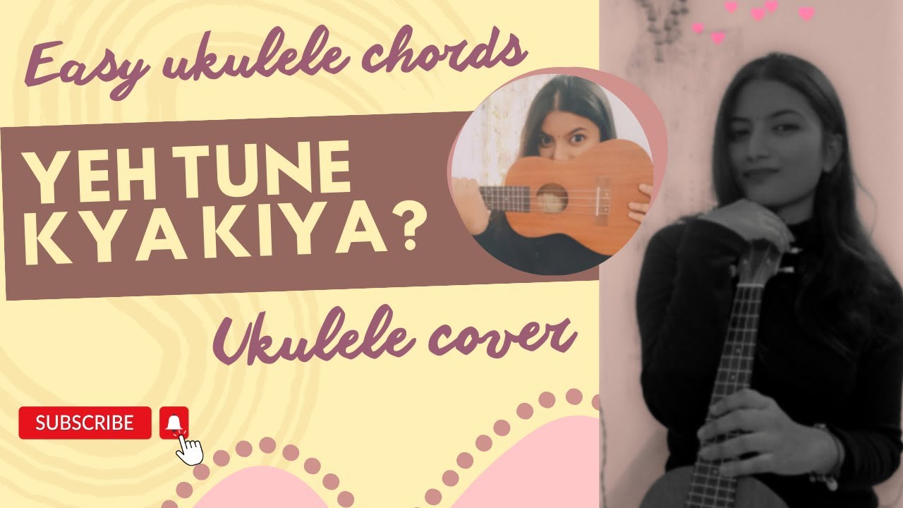 Yeh tune kya kiya | ukulele cover with 3 basic chords- easy play along | Pankhuri Jaiswal ...