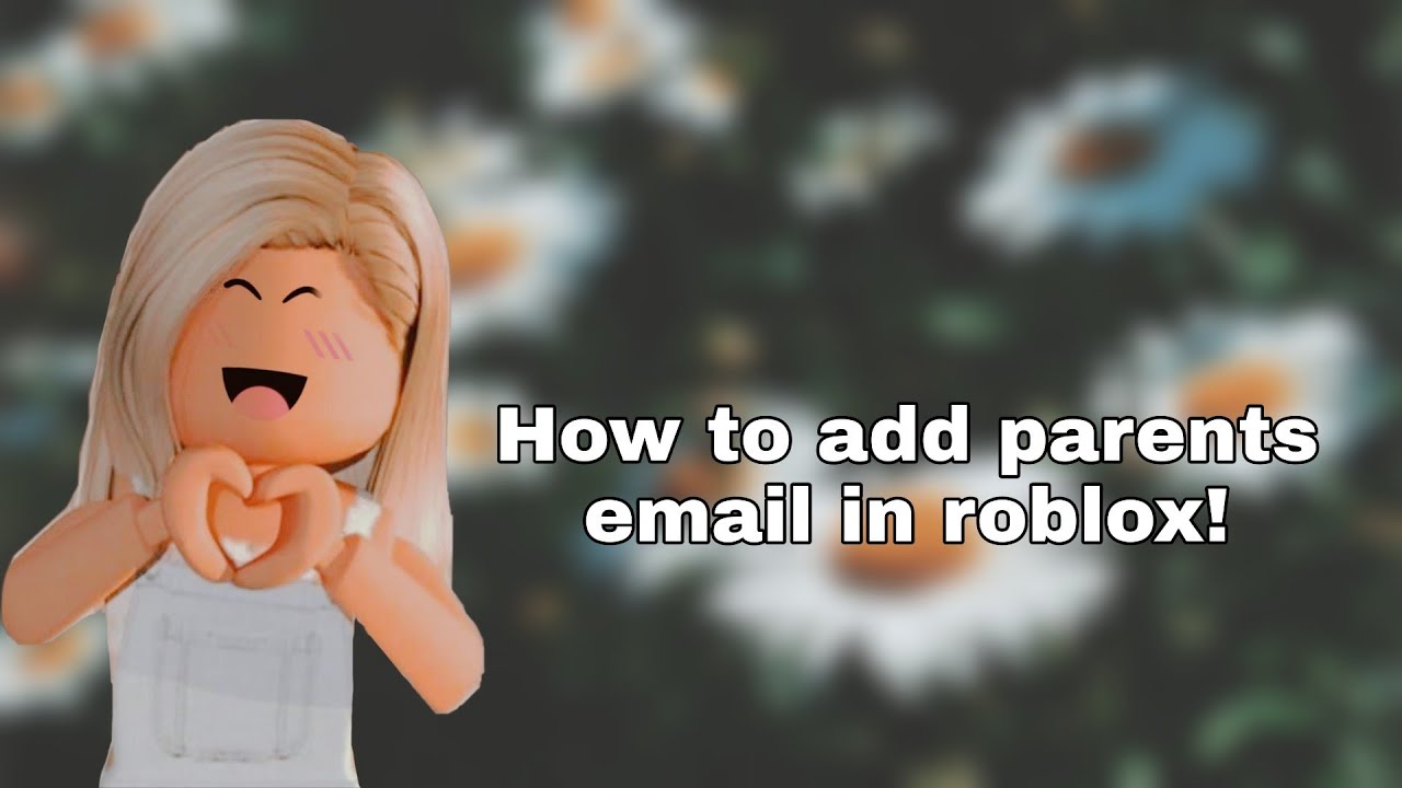 How to add parents email in roblox /Jxnnica♡ - YouTube