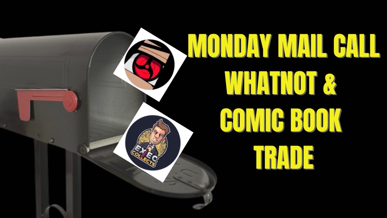 Monday Mail Call: WhatNot & Comic Book Trade - YouTube