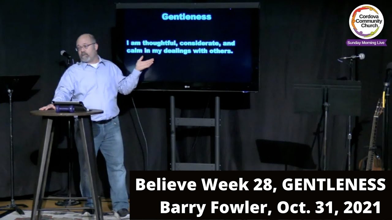 Believe, Week 28_Gentleness_ Barry Fowler (Oct 31, 2021) - YouTube