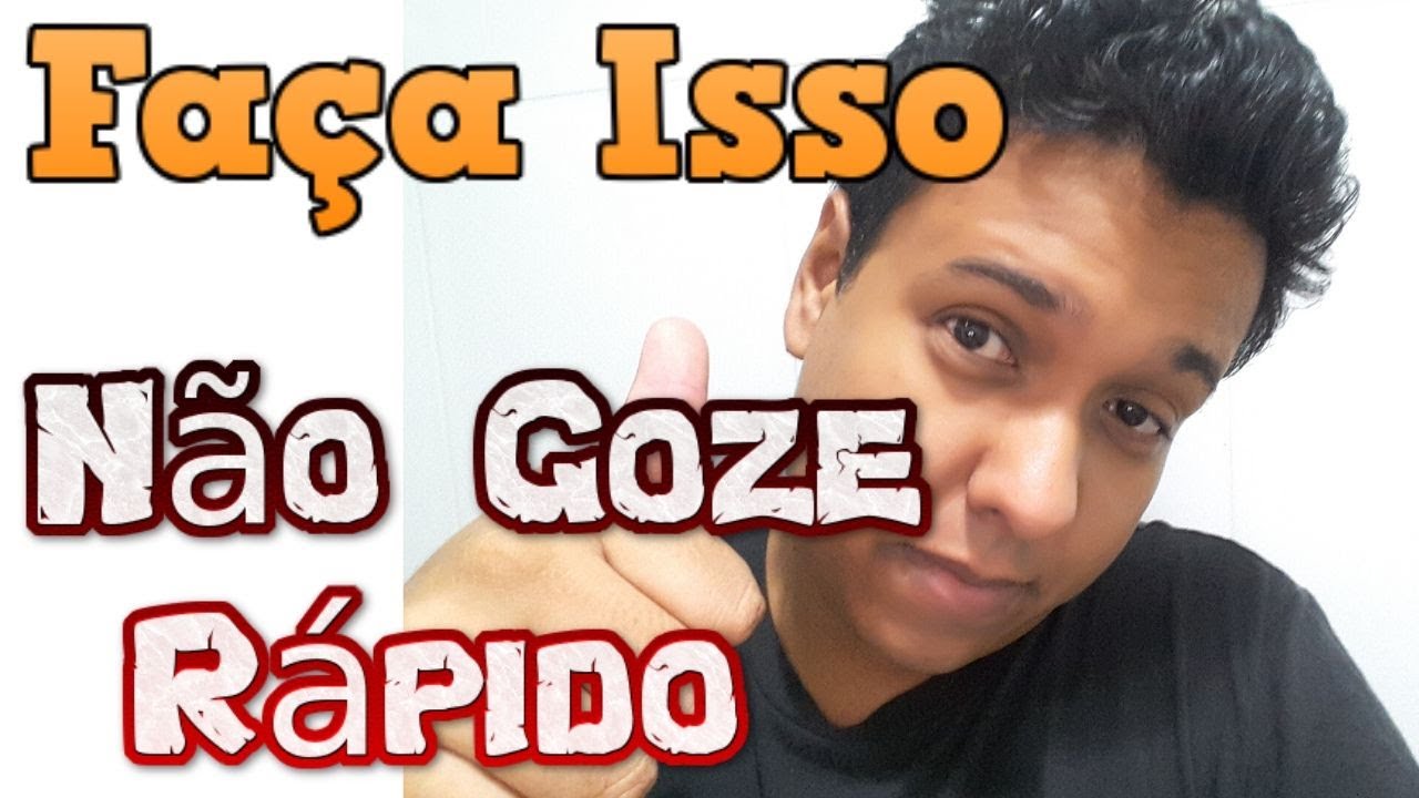 Como NÃo Gozar RÁpido Como NÃo Gozar RÁpido Demais Youtube