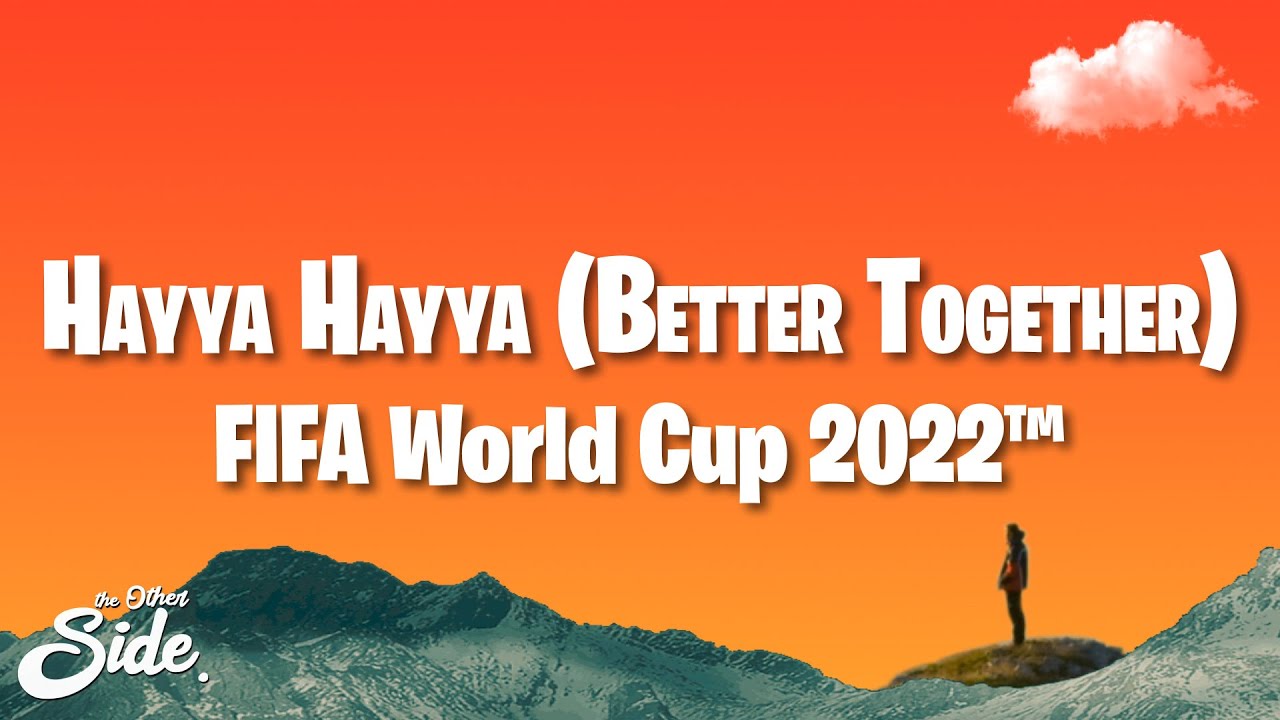 Hayya Hayya (Better Together) (Lyrics) | FIFA World Cup 2022 ...