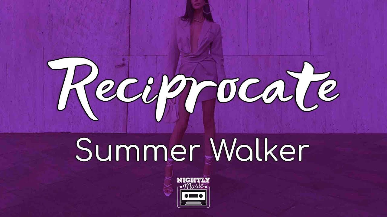 Summer Walker - Reciprocate (Lyrics) - YouTube