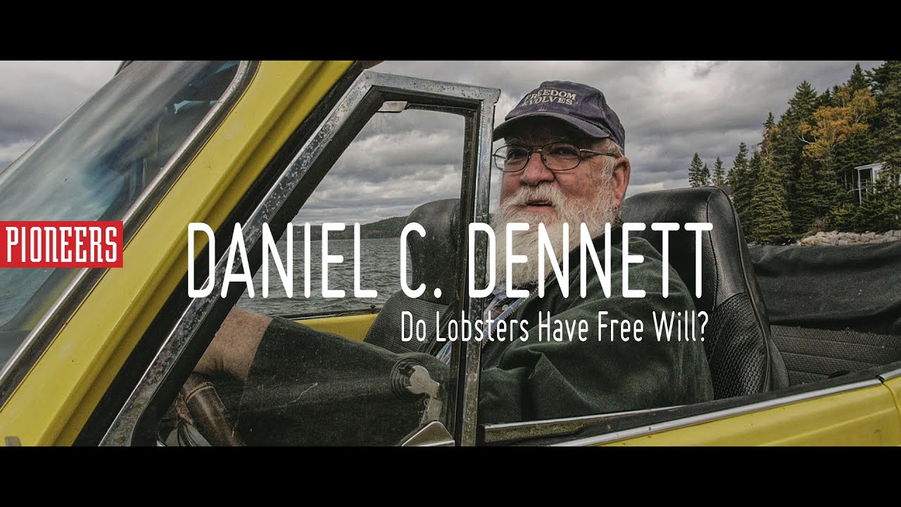 Pioneers: Daniel C. Dennett. Do Lobsters Have Free Will? - YouTube